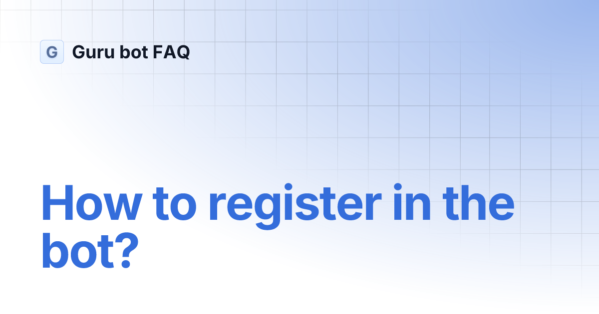 How to register in the bot? | Guru bot FAQ